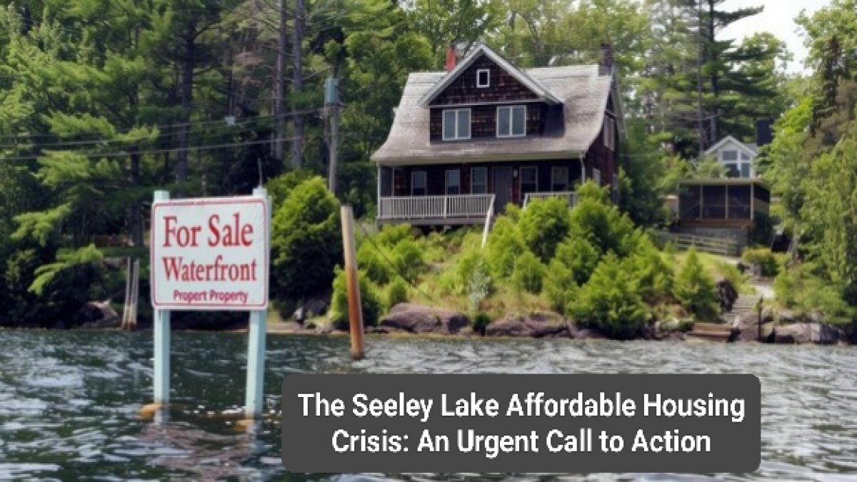 The Seeley Lake Affordable Housing Crisis: An Urgent Call to Action